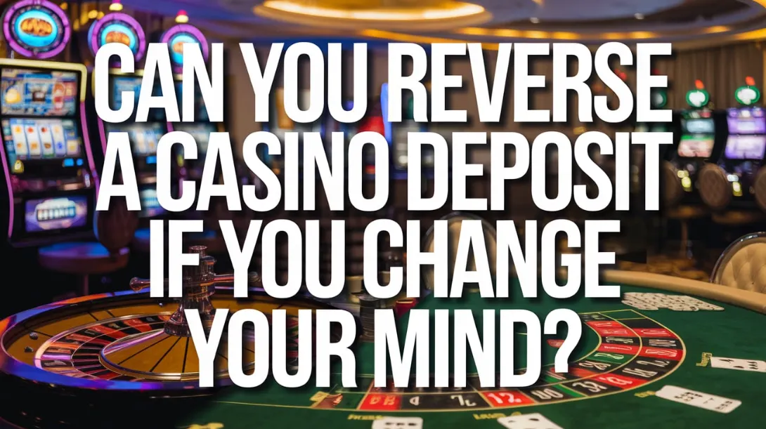 Can You Cancel a Casino Deposit? Reversals & Chargeback Risks (2026)
